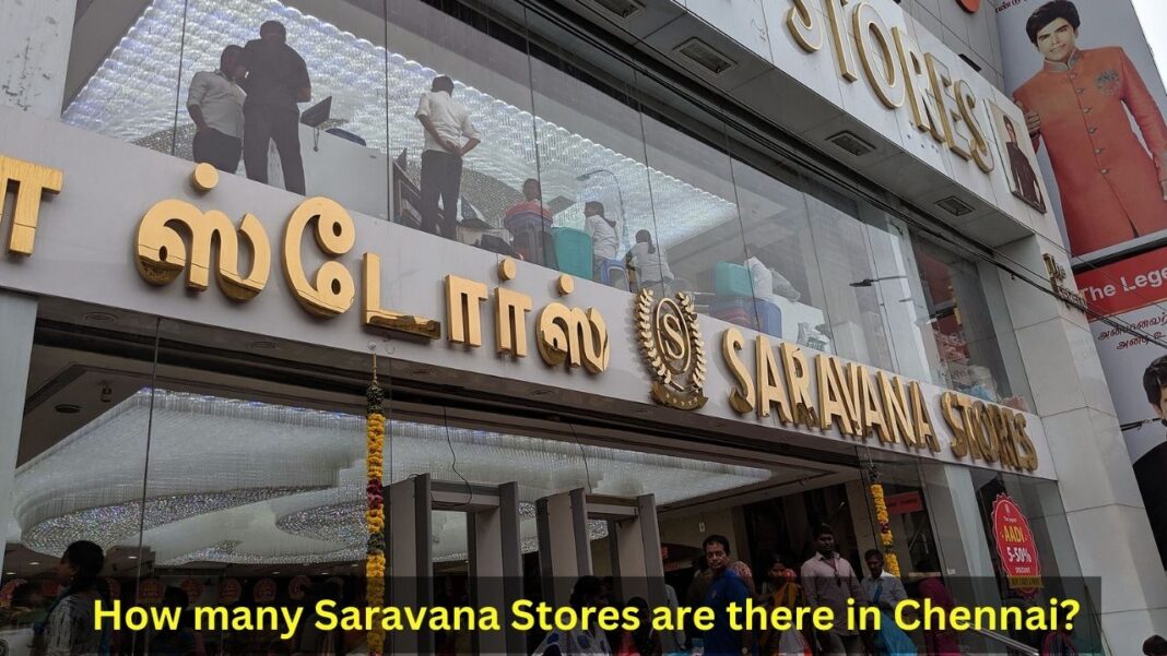 How many Saravana Stores are there in Chennai?